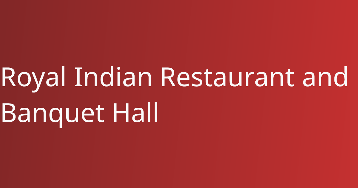 Best Indian in Indianapolis, IN | Royal Indian Restaurant and Banquet ...
